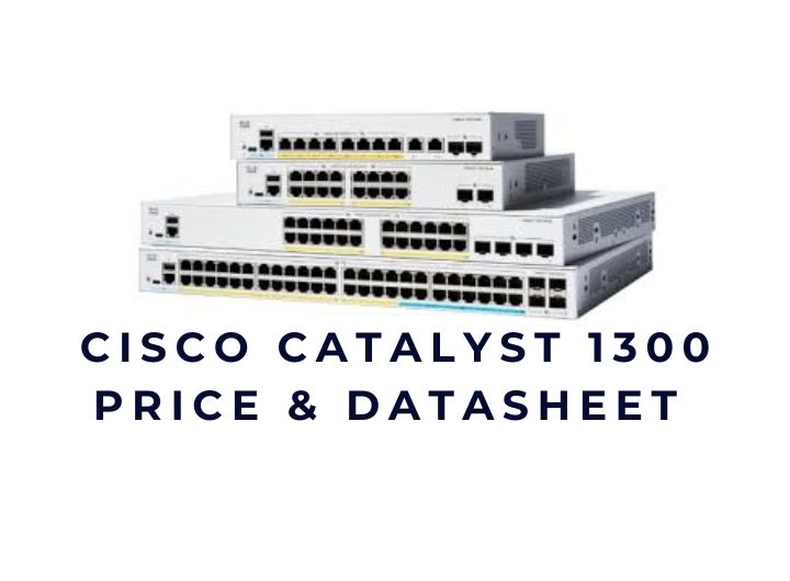 Cisco Catalyst 1300 Datasheet – Thông Số Kỹ Thuật, So Sánh Model & Báo ...
